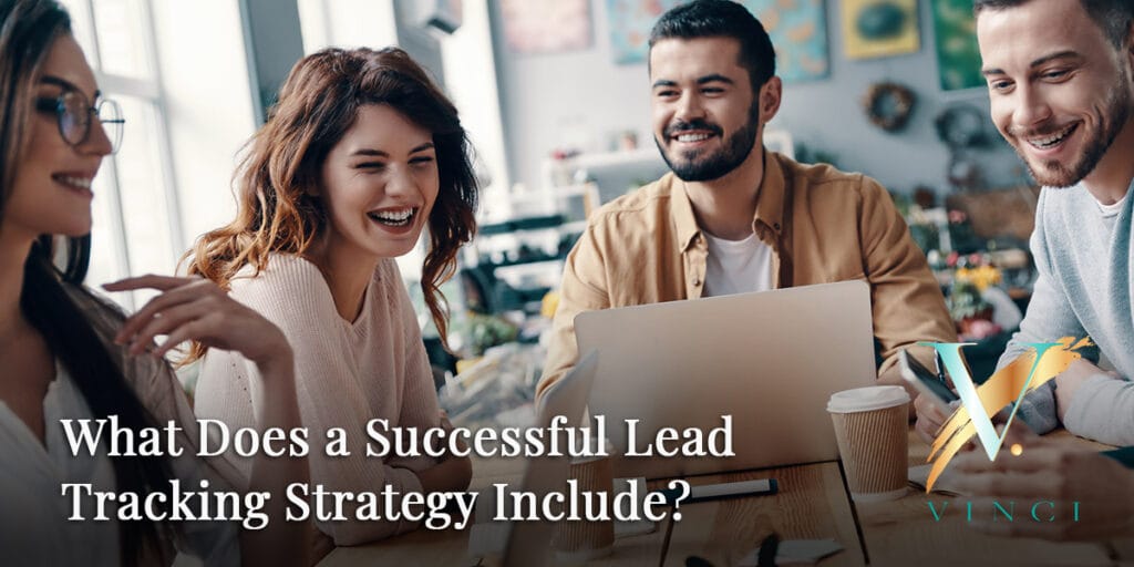 Why You Need a Lead Tracking Strategy